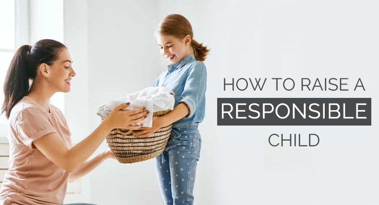 How To Raise A Responsible Child | Tips For Parents