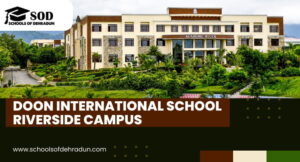 Doon International School Riverside Campus | SOD